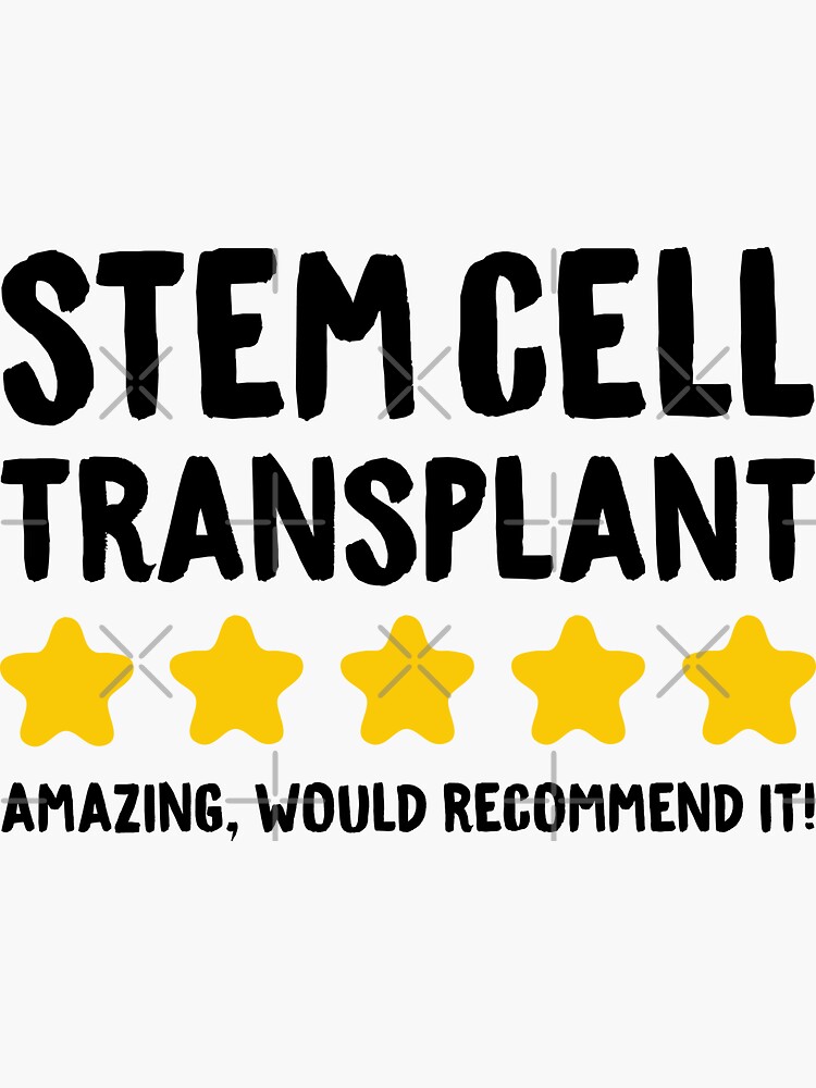 "Stem Cell Transplant Amazing Would Recommend It! - Funny Stem Cell ...
