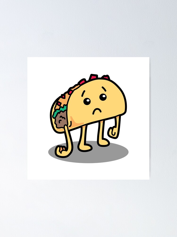 "Sad Taco - Not Tuesday" Poster by lindsaysawesome | Redbubble