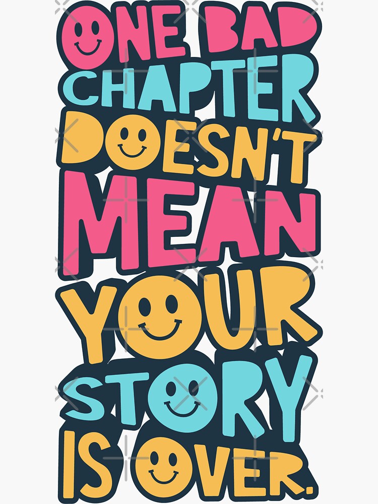 "One bad chapter doesn’t mean your story is over" Sticker for Sale by Zexten | Redbubble