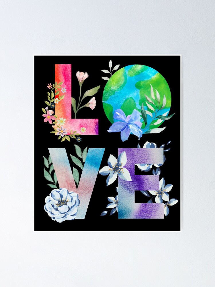 "LOVE THE EARTH, THE EARTH DAY" Poster for Sale by CPFdesign | Redbubble