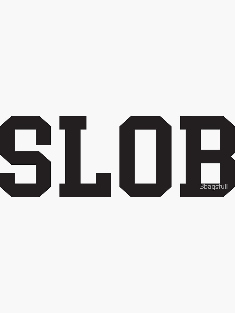"slob" Sticker for Sale by 3bagsfull | Redbubble