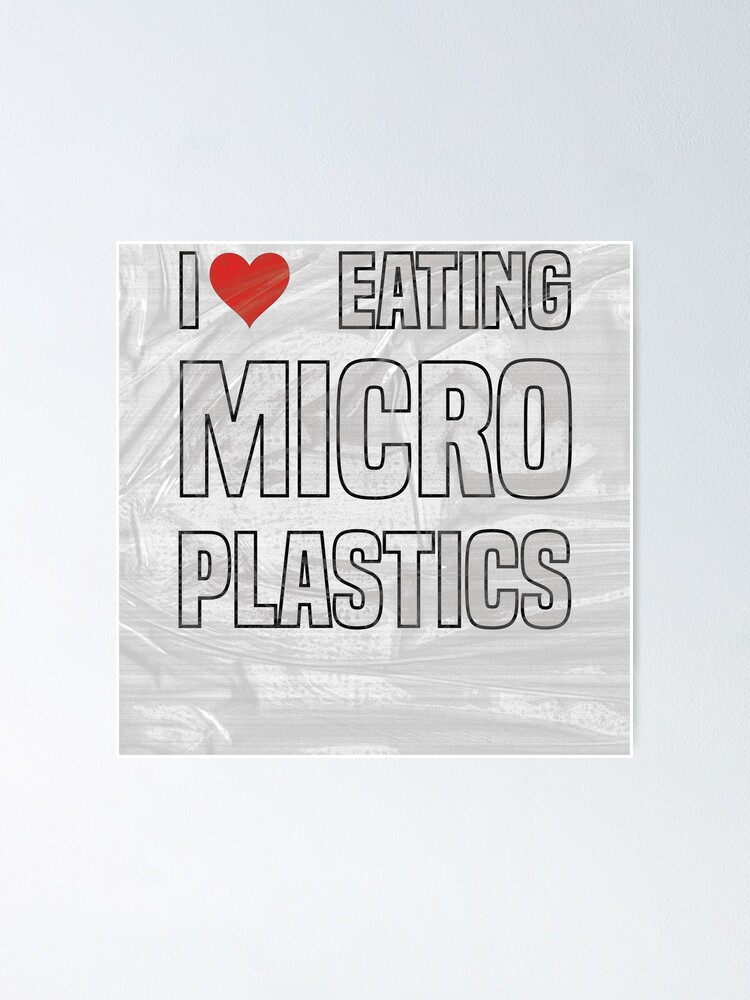 "I love eating micro plastics - Funny" Poster for Sale by cartoon ...