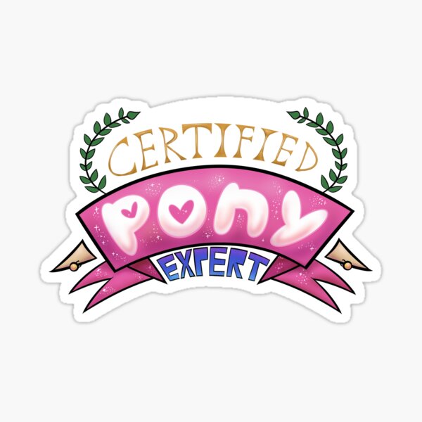 "Certified Pony Expert" Sticker for Sale by ShunksYT | Redbubble