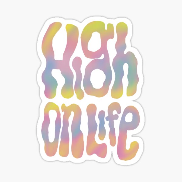 "High On Life | positive quote aesthetic lettering" Sticker for Sale by ...