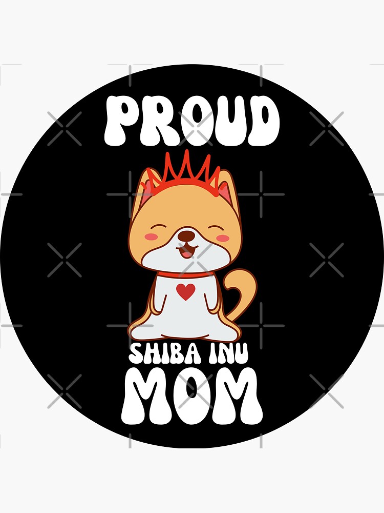 "Proud Shiba Inu Mom" Sticker for Sale by PawsyBarks | Redbubble