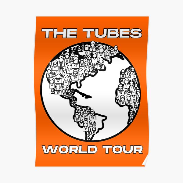 "THE TUBES - THE TUBES WORLD TOUR - DESIGN NUMBER 2" Poster for Sale by ...
