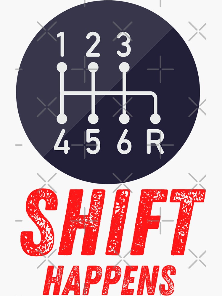 "Shift Happens Manual Transmission Racing Shift Race Street Car Gears ...
