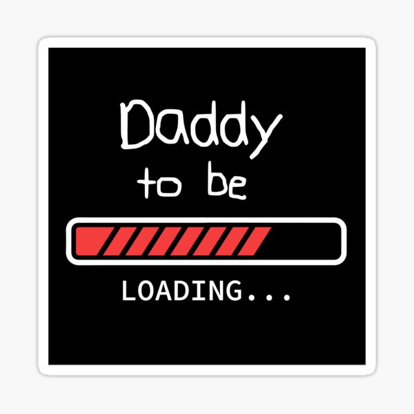 "Daddy To Be Loading" Sticker for Sale by VersatileImage | Redbubble