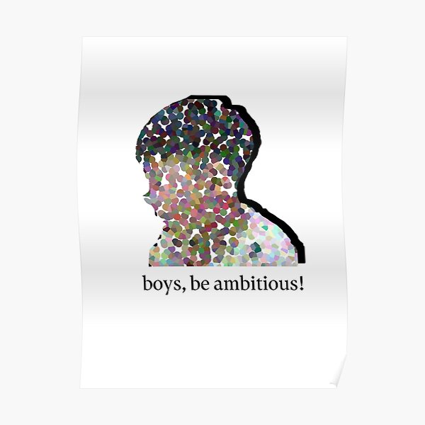 "boys, be ambitious!" Poster for Sale by Posterineye | Redbubble
