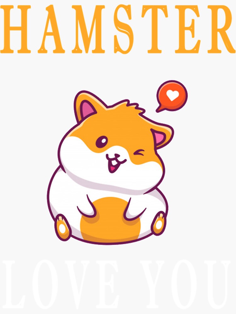 "HAMSTER LOVE YOU " Sticker for Sale by Slimcousinss | Redbubble