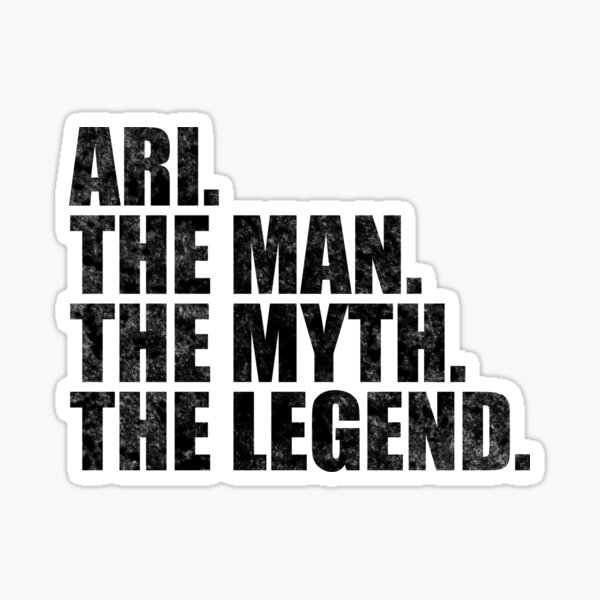 "Ari Name Ari The Man The Myth The legend" Sticker for Sale by Teelogic ...