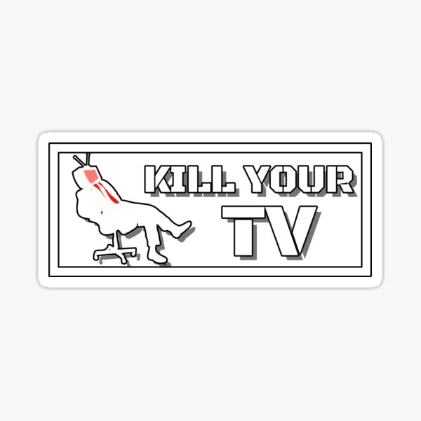"Kill your television" Sticker by catalin87 | Redbubble