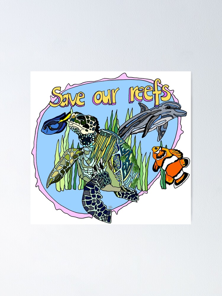 "Save Our Reefs!" Poster by matildabishop | Redbubble