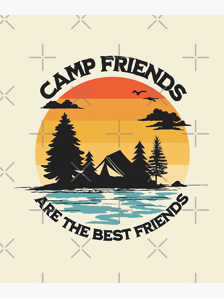 "Camp Friends Are The Best Friends - Summer Camping" Poster for Sale by ...