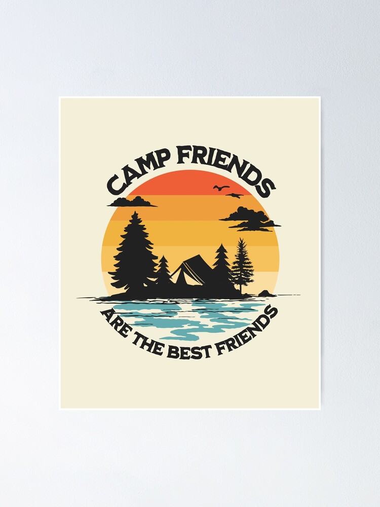 "Camp Friends Are The Best Friends - Summer Camping" Poster for Sale by ...