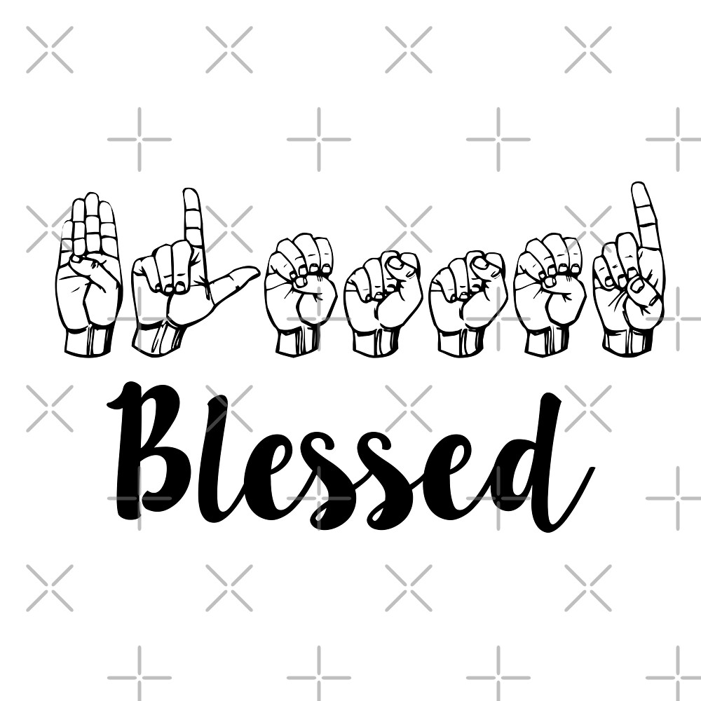 "Blessed Sign Language" by MadEDesigns | Redbubble