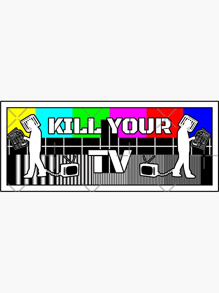 "Kill your television" Sticker by catalin87 | Redbubble