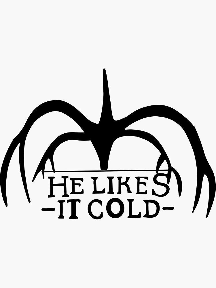 "Stranger things - ‘He likes it cold’ slogan" Sticker for Sale by ...