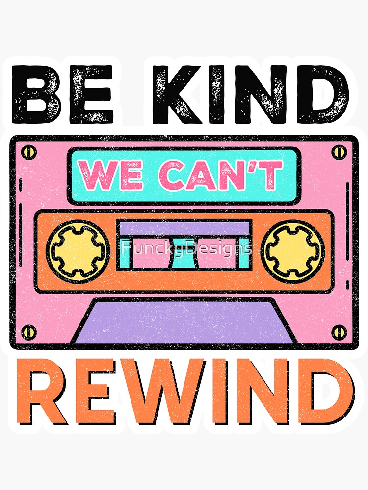 "Be Kind We Can't Rewind 90s Retro" Sticker for Sale by FunckyDesigns ...