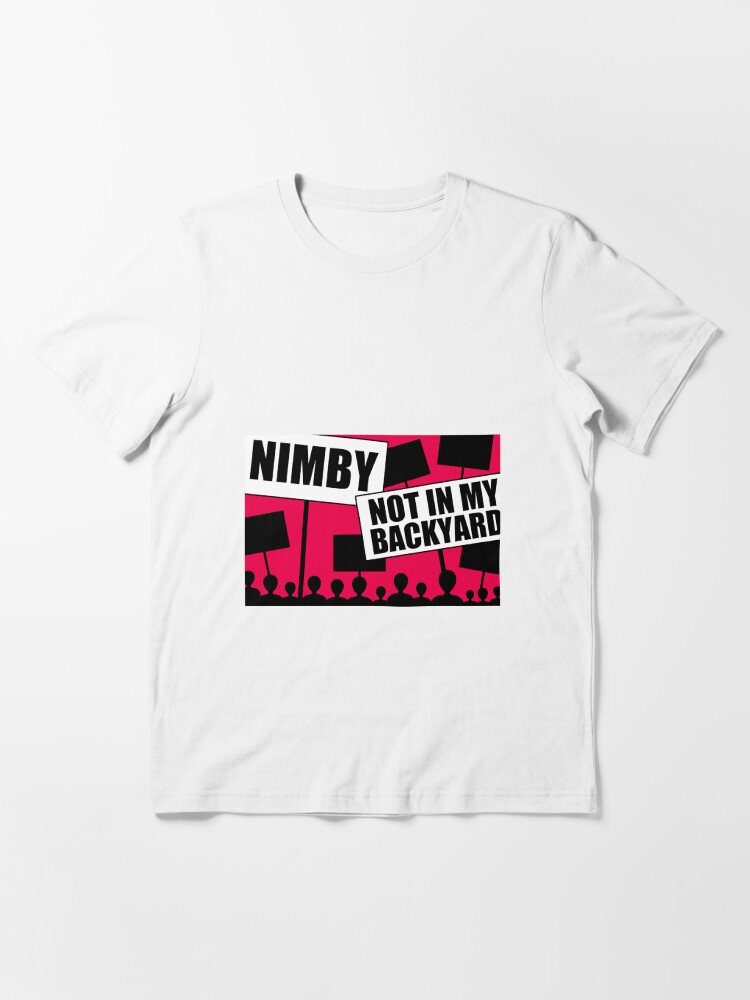"nimby not in my backyard" T-shirt for Sale by orvalrochefort ...