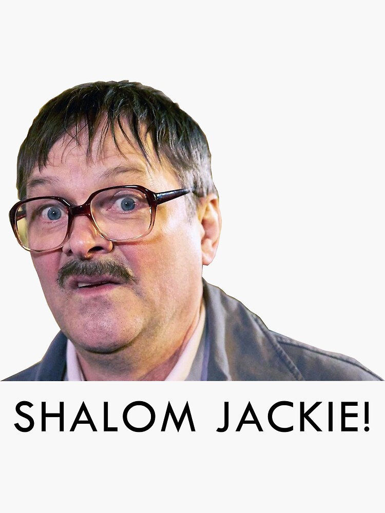 "Friday Night Dinner FND Jim - Shalom Jackie Quote (Plain Background ...