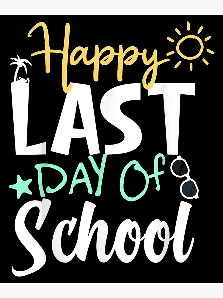 "Happy Last Day Of School Teacher Student Graduation " Art Print for ...