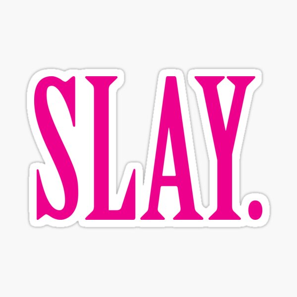 "Slay" Sticker by pd0009 | Redbubble