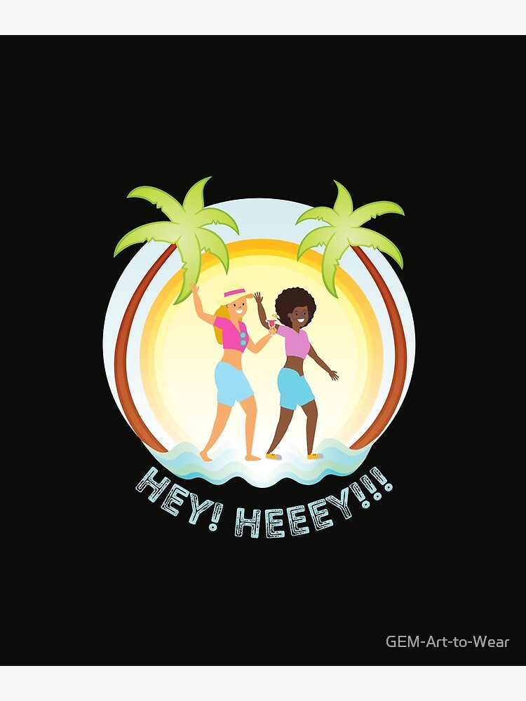 "Hey! Heeey! The Beach. Cute Romantic Design." Poster for Sale by GEM ...