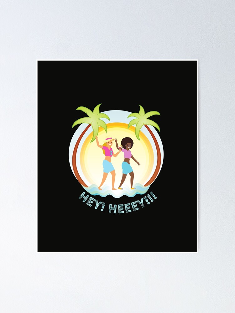 "Hey! Heeey! The Beach. Cute Romantic Design." Poster for Sale by GEM ...