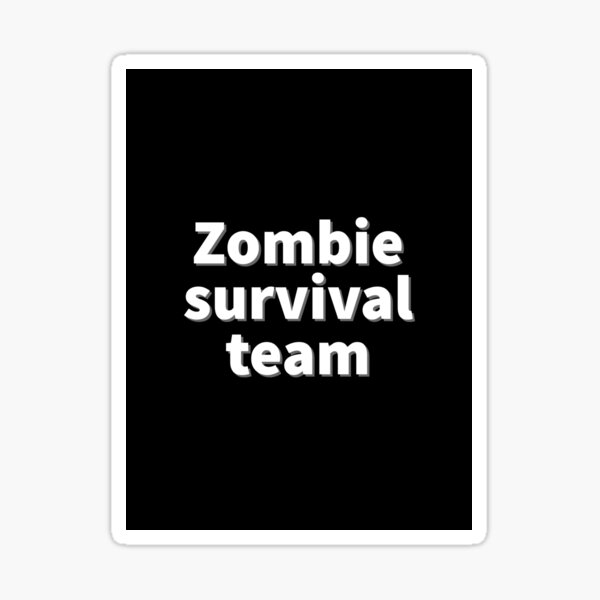 "Zombie survival team" Sticker for Sale by WoBmugs | Redbubble