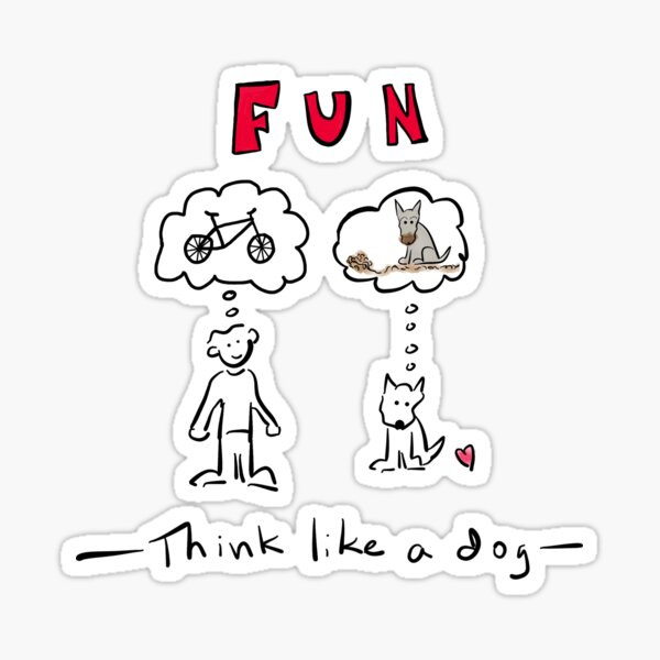 "Think like a dog - FUN" Sticker for Sale by betharichardson | Redbubble