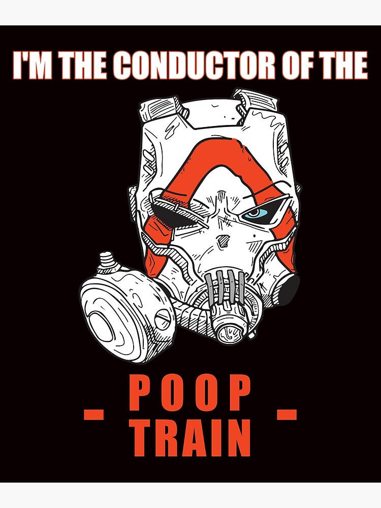 "I'M THE CONDUCTOR OF THE POOP TRAIN KRIEG" Poster for Sale by ...