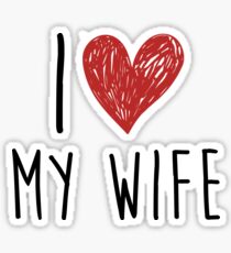 I Love My Wife: Stickers | Redbubble