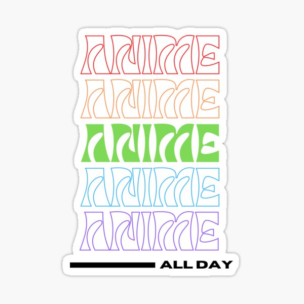 "Anime All Day" Sticker for Sale by Junction6120 | Redbubble