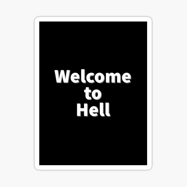 "Welcome to Hell" Sticker for Sale by WoBmugs | Redbubble