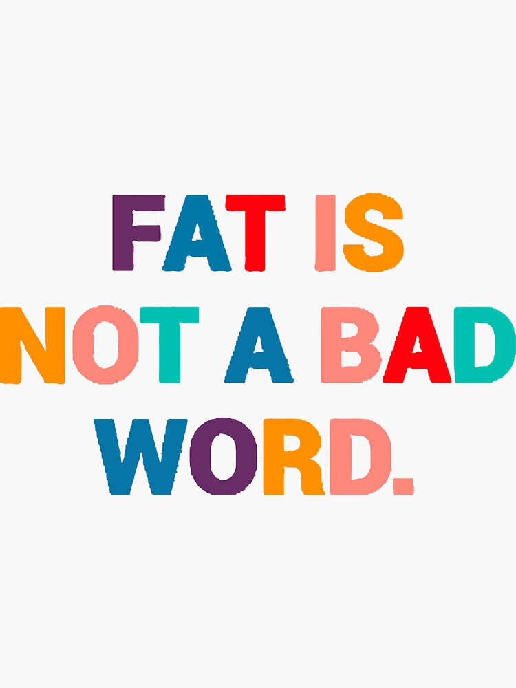 "Fat Is Not A Bad Word Body Positivity Quote Inspiration" Sticker for ...