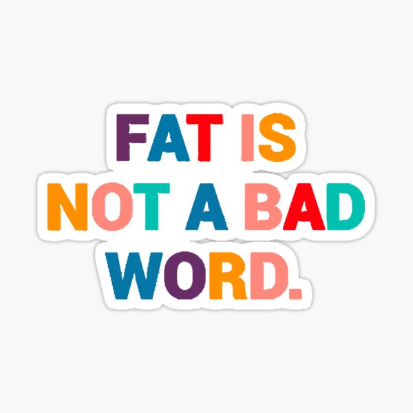 "Fat Is Not A Bad Word Body Positivity Quote Inspiration" Sticker for ...