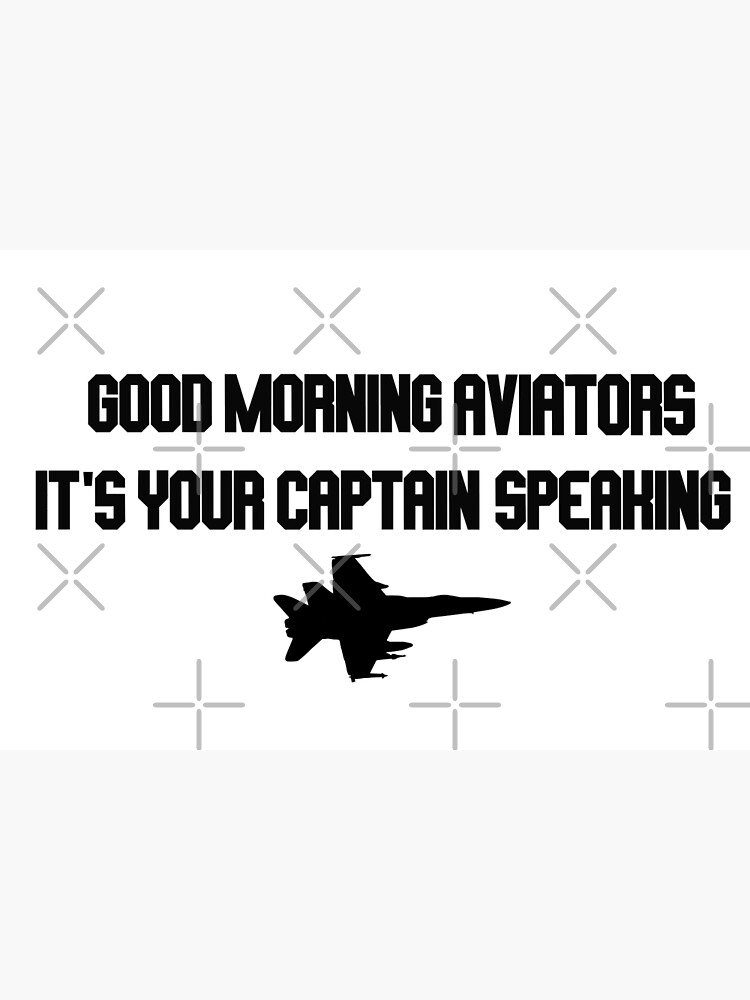 "good morning aviators it's your captain speaking " Poster for Sale by ...