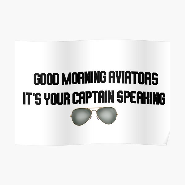 "good morning aviators it's your captain speaking with glasses" Poster ...