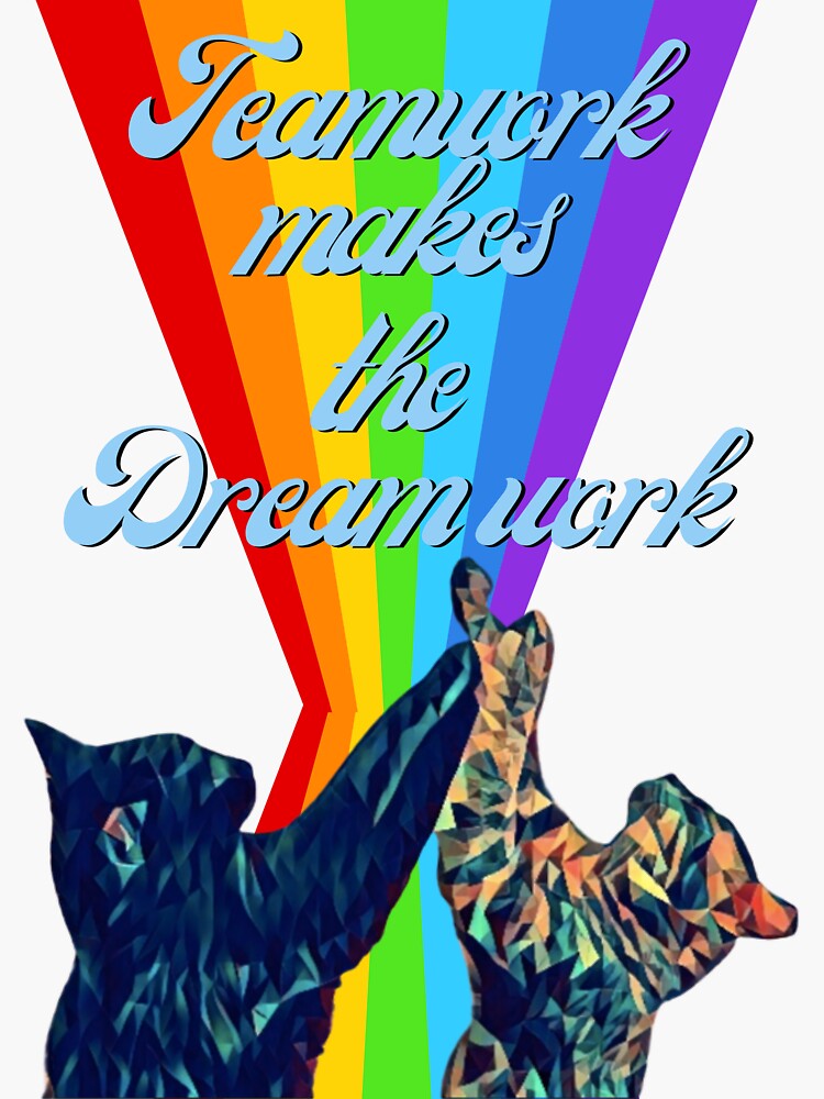 "Teamwork makes the dreamwork " Sticker for Sale by PaigeNColwell ...