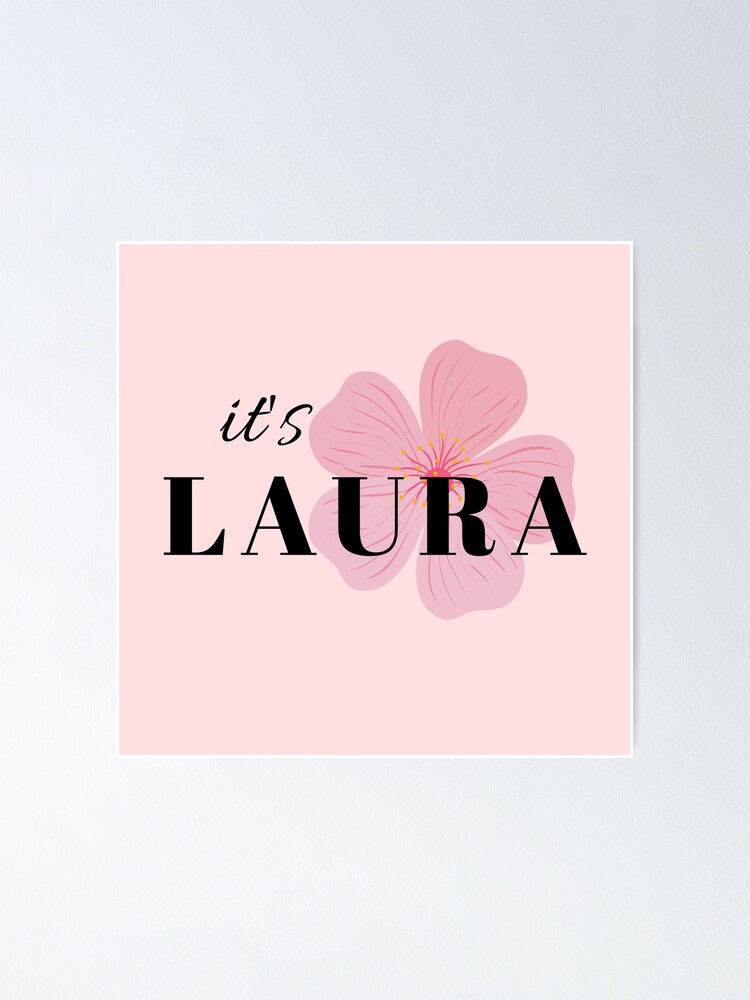 "It's Laura - Laura name" Poster for Sale by NamesStore1 | Redbubble