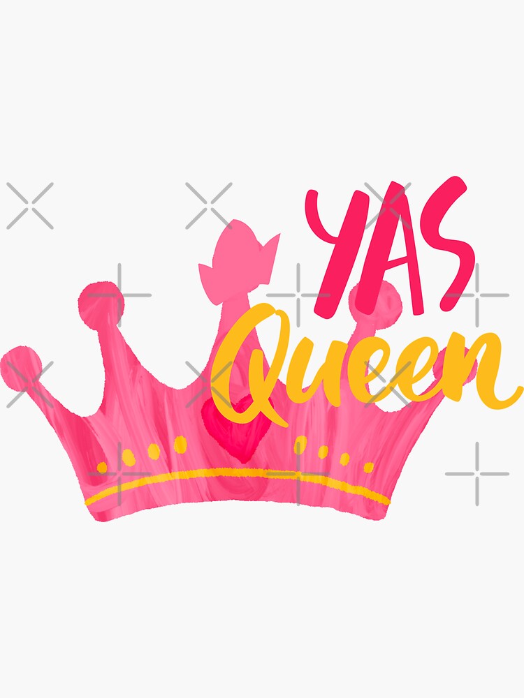 "Yas Queen! " Sticker for Sale by jmvfloyd | Redbubble