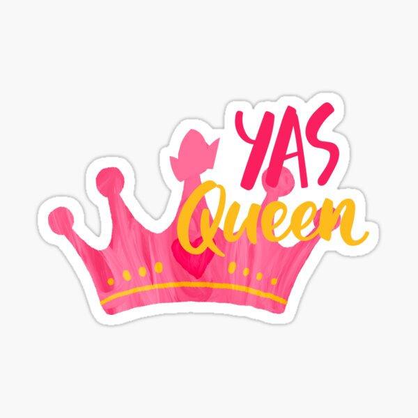 "Yas Queen! " Sticker for Sale by jmvfloyd | Redbubble