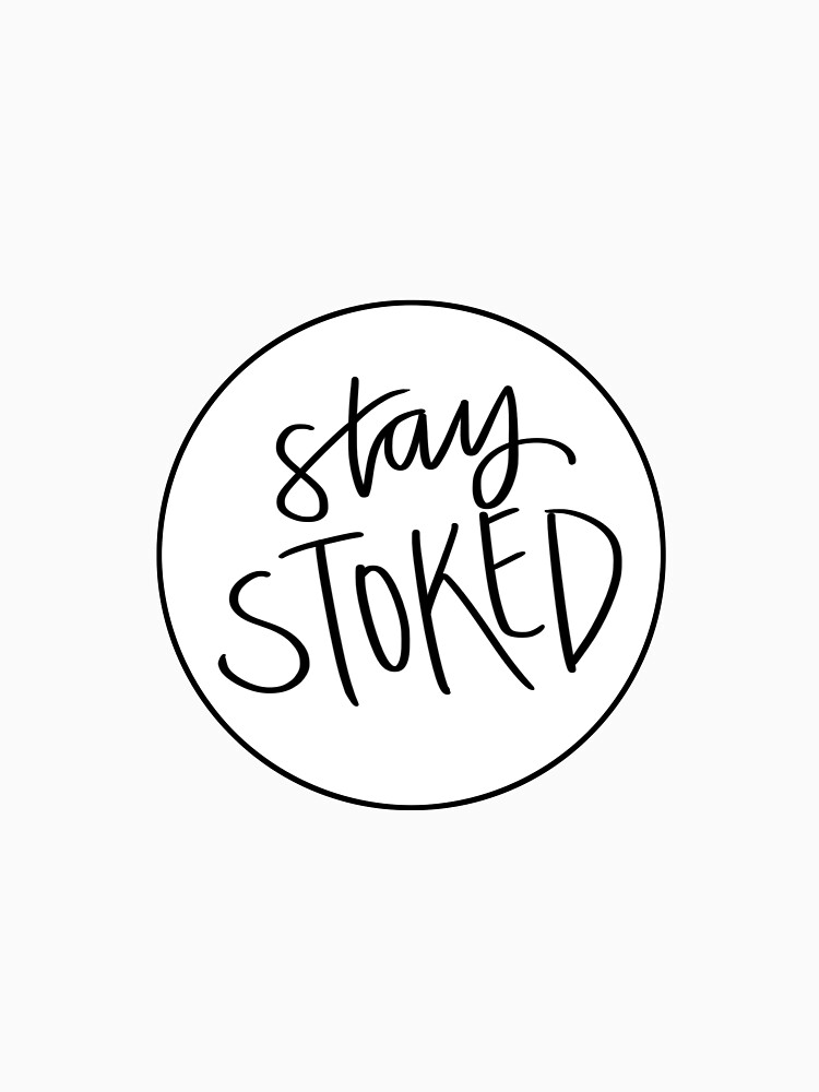 "Stay Stoked -- Black" T-shirt for Sale by annmer | Redbubble | stay t ...