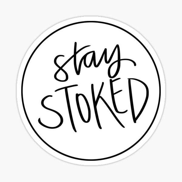 "Stay Stoked -- Black" Sticker for Sale by annmer | Redbubble