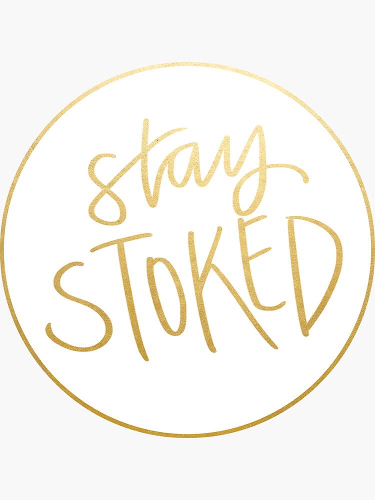 "Stay Stoked -- Gold" Sticker for Sale by annmer | Redbubble