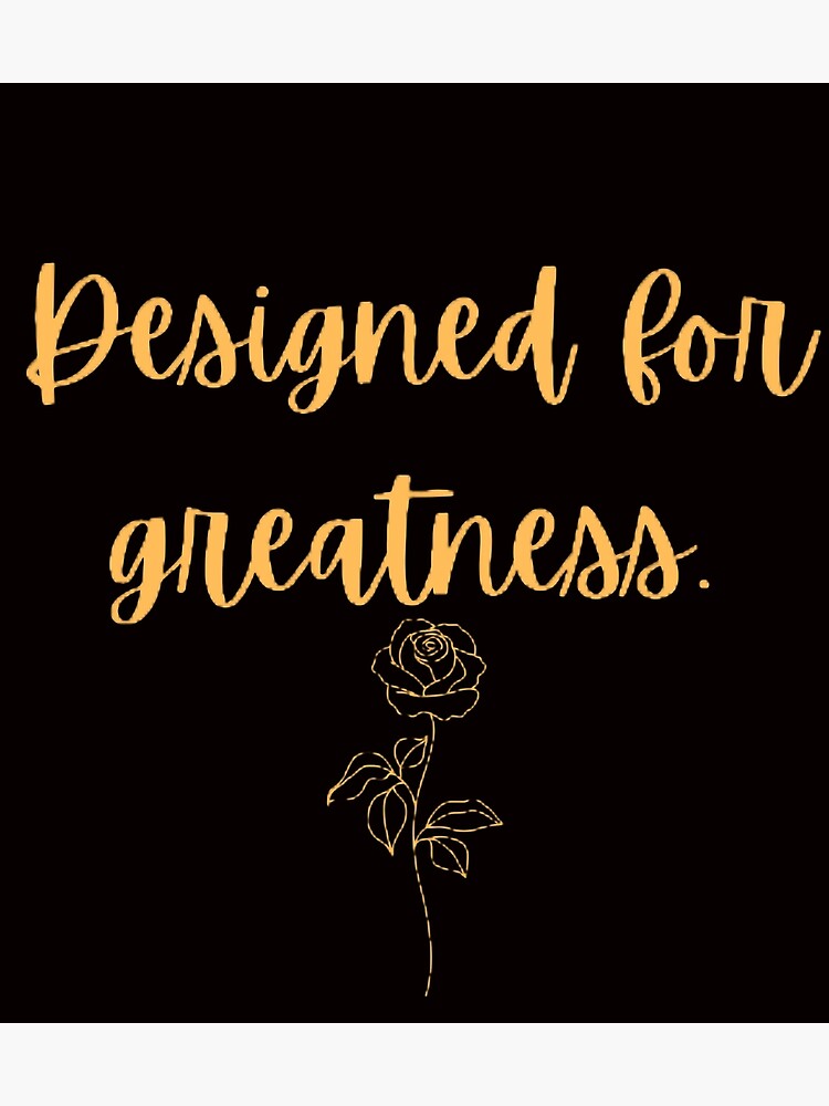 "Designed For Greatness Golden Quotes" Poster for Sale by jj2018 ...