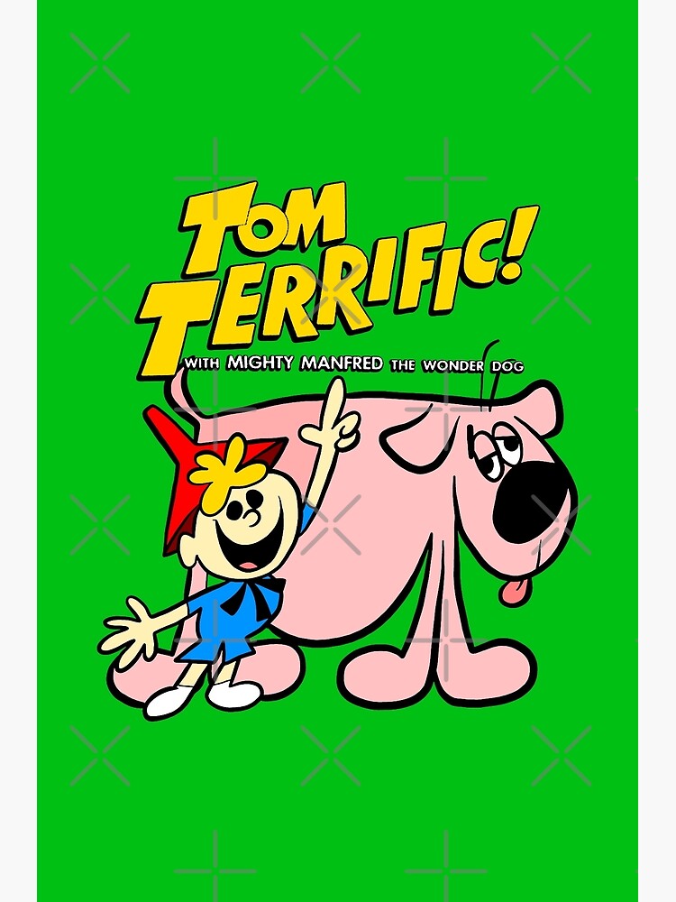 "Tom Terrific With Mighty Manfred The Wonder Dog" Poster for Sale by ...