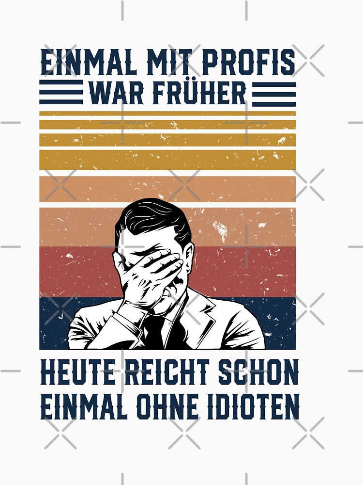 "einmal mit profis war früher" T-shirt for Sale by teechup | Redbubble ...