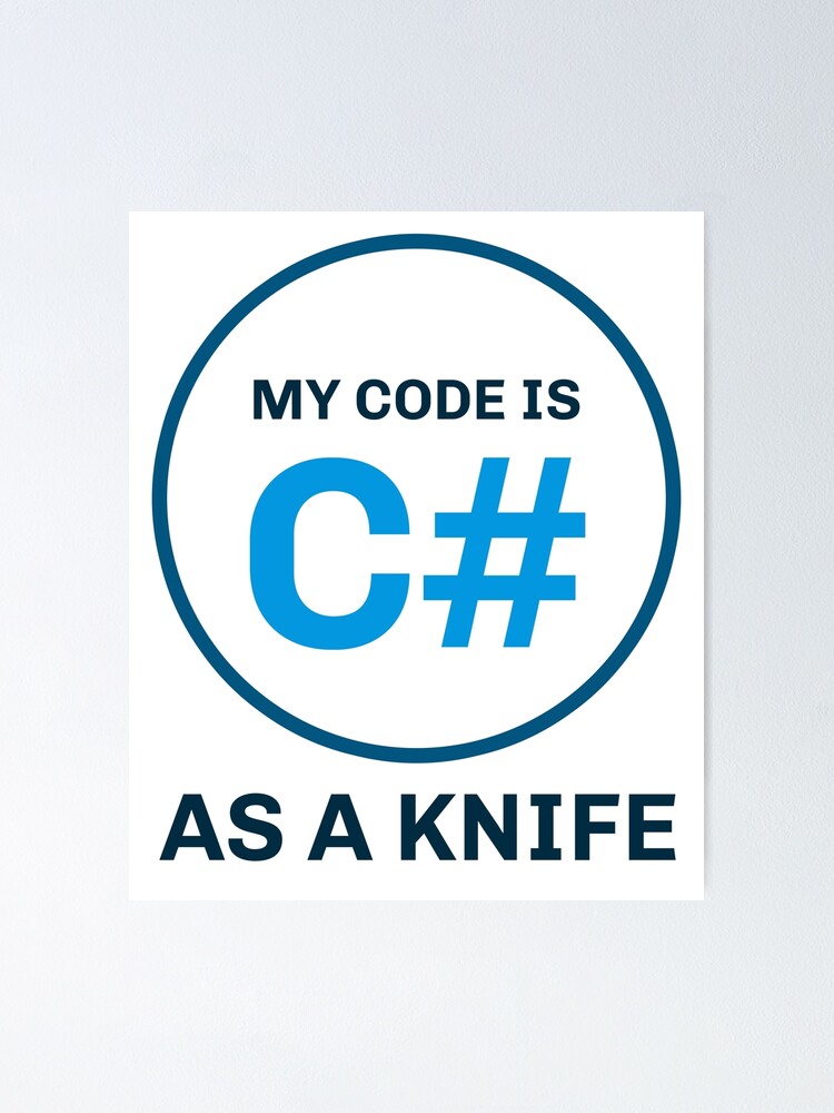 "My Code Is C# As A Knife - C Sharp" Poster by RaveRebel | Redbubble